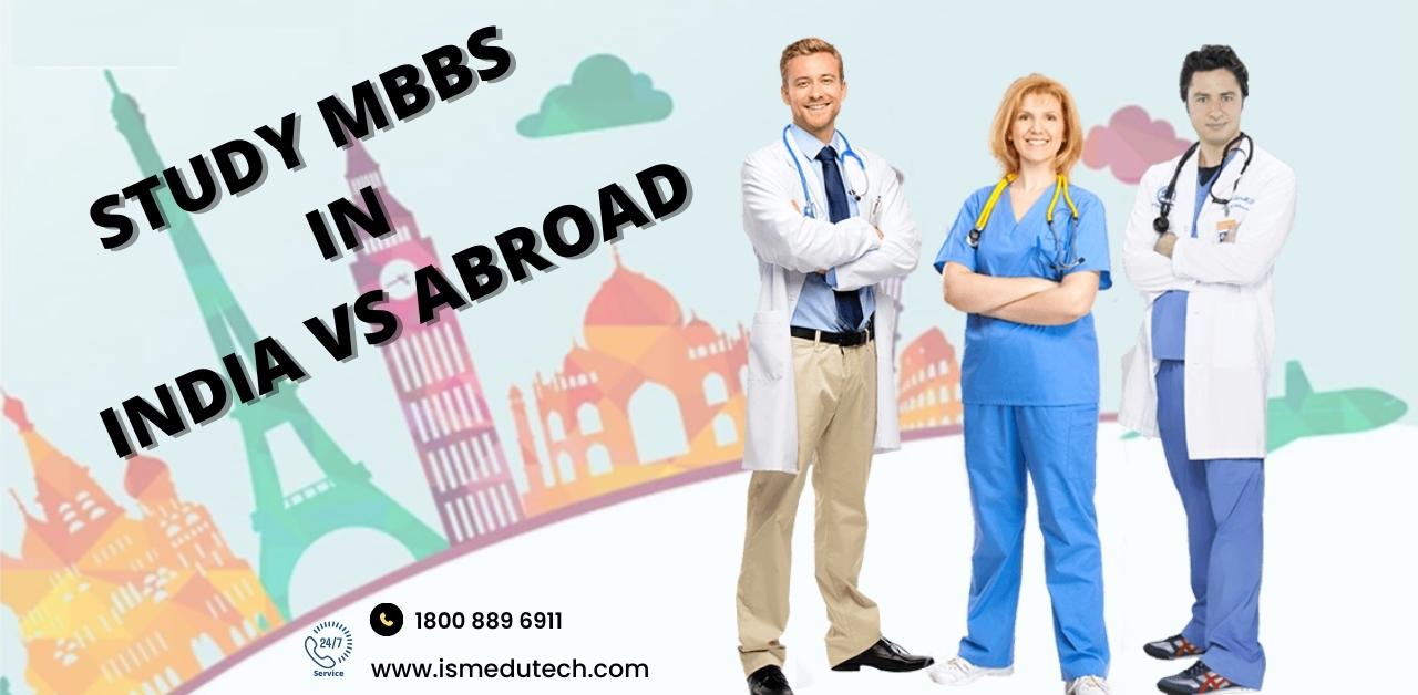 Which One Is Better MBBS In India or MBBS In Abroad? - ISM EduTech